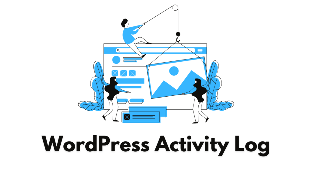 What is WordPress Activity Log & How to Track User Activity Using 2 Best Plugins