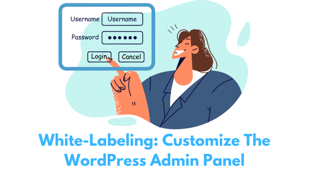 White-Labeling: Complete Guide To Customize The WordPress Admin Panel