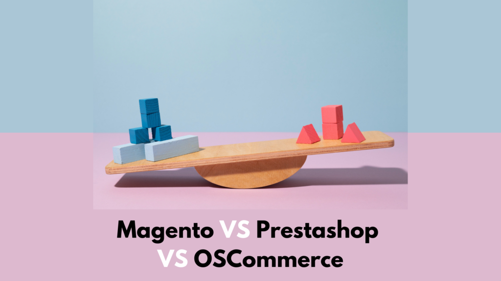 Detail Comparison On Magento Vs Prestashop Vs Oscommerce