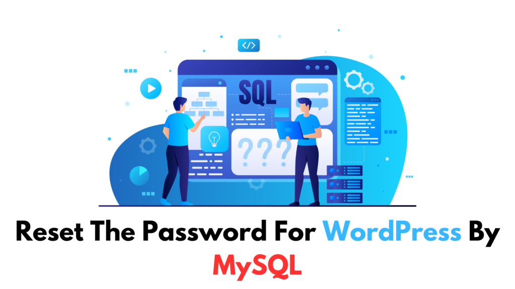 How To Reset The Password For WordPress By MySQL in 2024