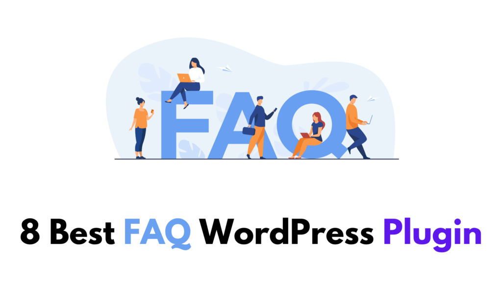 8 Best FAQ WordPress Plugin in 2024 [Updated & Mostly Free]